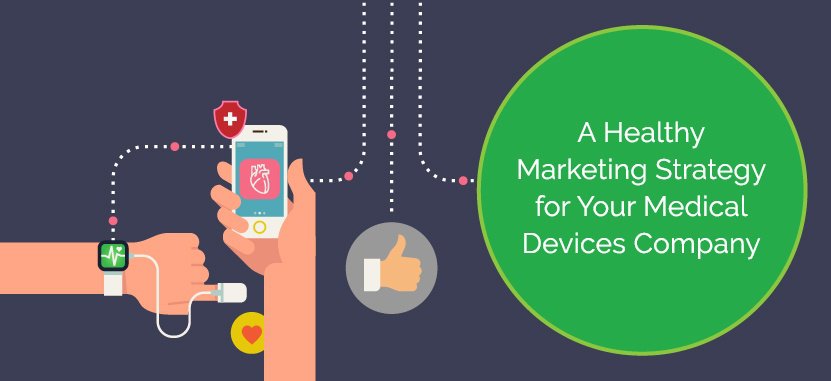 A Healthy Marketing Strategy for Your Medical Device Company