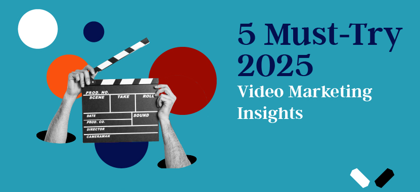 5 Must-Try 2025 Video Marketing Insights - Xtra-Mile Lifecycle Marketing